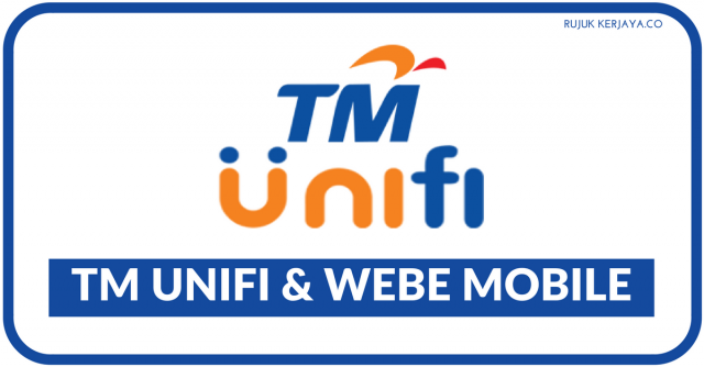 TM UniFi & Webe Mobile ~ Mohon Segera – KERJAYA