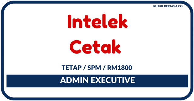 Admin Executive Di Intelek Cetak – KERJAYA