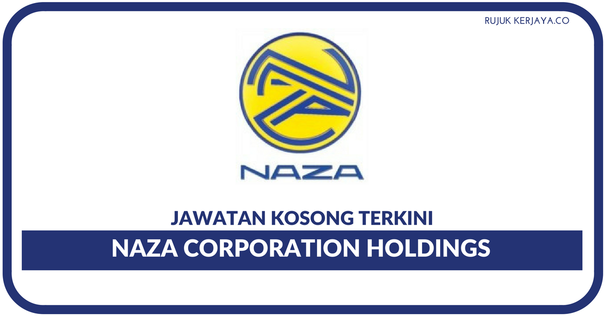 Naza Corporation Holdings • Kerja Kosong Kerajaan
