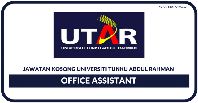 Kolej Universiti Tunku Abdul Rahman ~ Office Assistant – KERJAYA