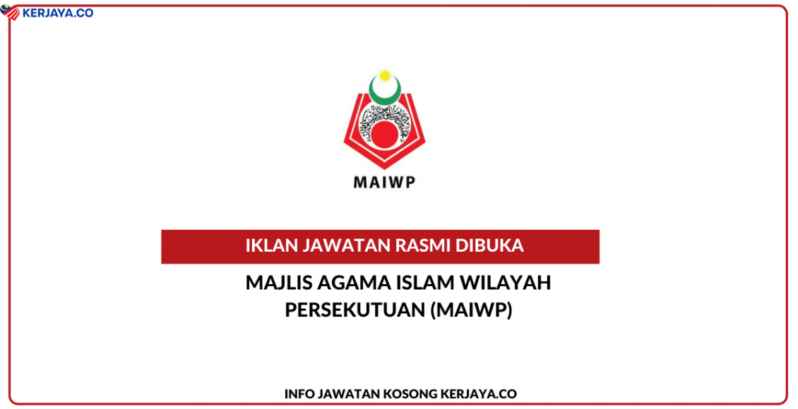 Jawatan Kosong Terkini Majlis Agama Islam Wilayah Persekutuan (MAIWP ...