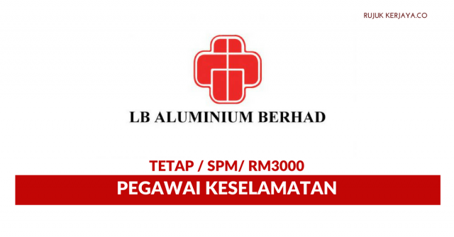 Pegawai Keselamatan LB Aluminium Berhad – KERJAYA