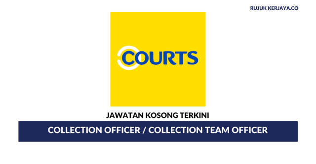 Courts Malaysia ~ Collection Officer / Collection Team Officer – KERJAYA