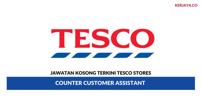 Tesco Stores ~ Counter Customer Assistant – KERJAYA