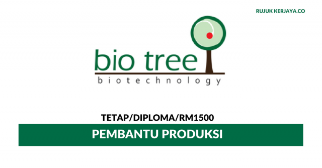 Pembantu Produksi Bio Tree Biotechnology ~ Gaji RM1500 – KERJAYA