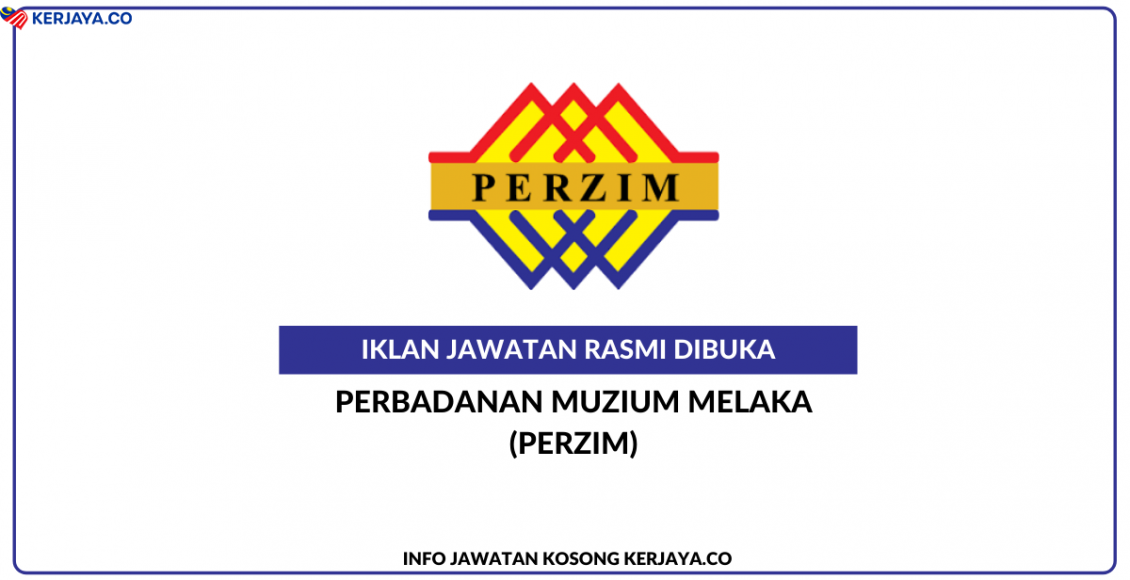 Jawatan Kosong Terkini Perbadanan Muzium Melaka (PERZIM) • Kerja Kosong ...