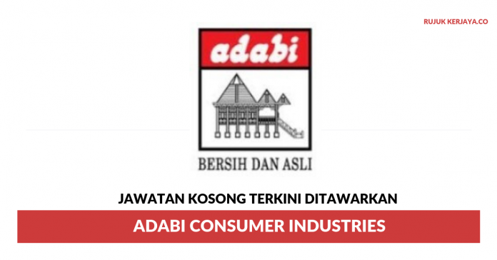 Jawatan Kosong Terkini Adabi Consumer Industries • Kerja Kosong ...