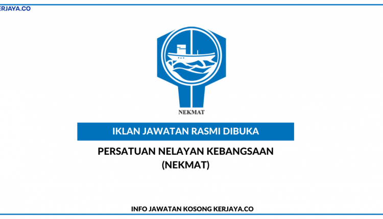 Persatuan Nelayan Kebangsaan (NEKMAT) • Kerja Kosong Kerajaan