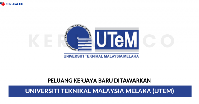 Universiti Teknikal Malaysia Melaka (UTEM) – KERJAYA