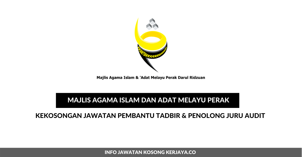 Majlis Agama Islam dan Adat Melayu Perak (MAIAMP) • Kerja Kosong Kerajaan