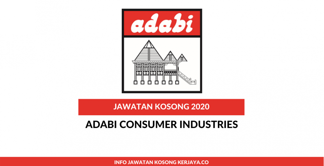 Adabi Consumer Industries • Kerja Kosong Kerajaan