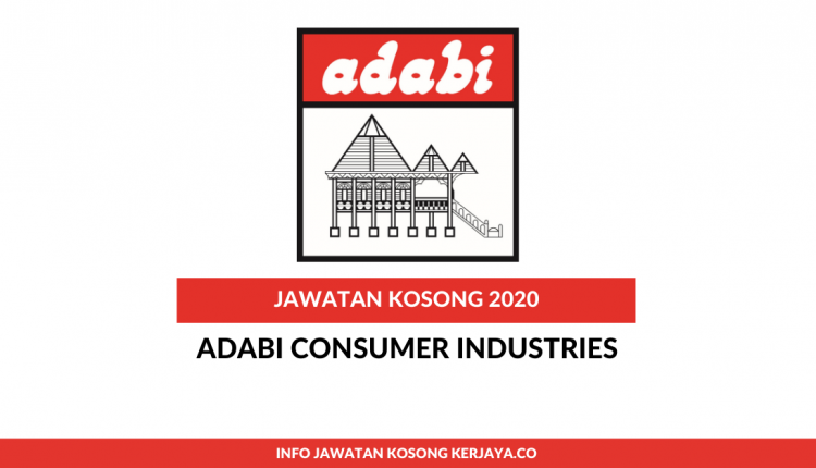 Adabi Consumer Industries • Kerja Kosong Kerajaan