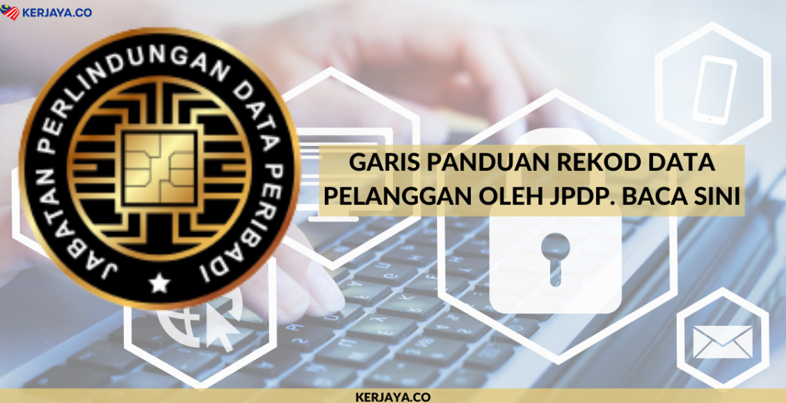 Garis Panduan Rekod Data Pelanggan Oleh JPDP. Baca Sini