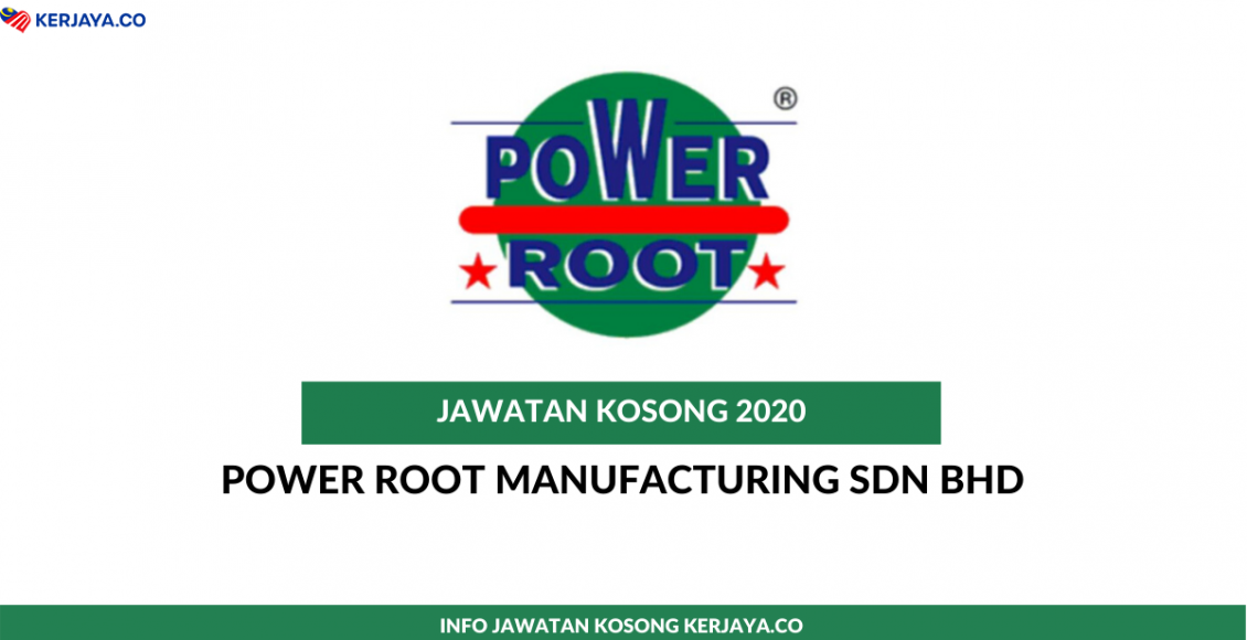 Jawatan Kosong Terkini Power Root Manufacturing Sdn Bhd • Kerja Kosong ...
