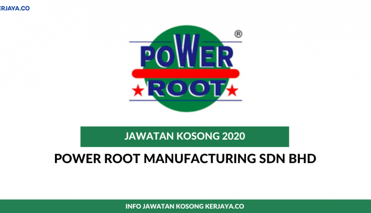 Power Root Manufacturing Sdn Bhd • Kerja Kosong Kerajaan