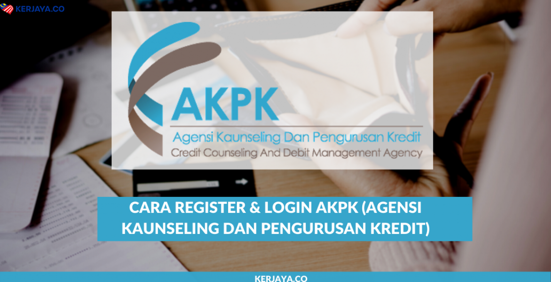 Cara Register & Login AKPK (Agensi Kaunseling Dan Pengurusan Kredit)