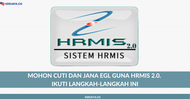 Cara Mohon Cuti Tahunan atau Sakit & Jana eGL Guna HRMIS 2.0. Ikuti Langkah-Langkah Ini – KERJAYA