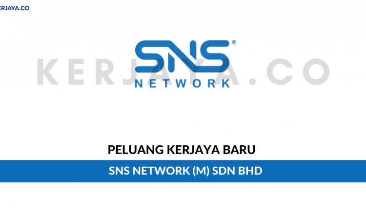 SNS Network (M) Sdn Bhd • Kerja Kosong Kerajaan