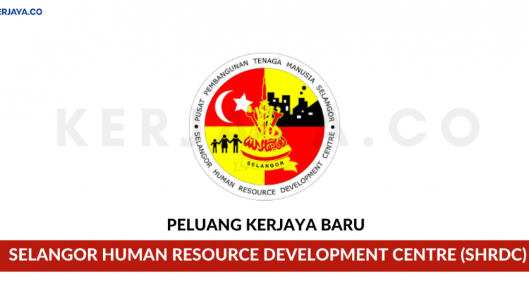 Selangor Human Resource Development Centre (SHRDC) • Kerja Kosong Kerajaan