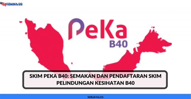 Skim PEKA B40: Semakan dan Pendaftaran Skim Pelindungan Kesihatan B40 ...