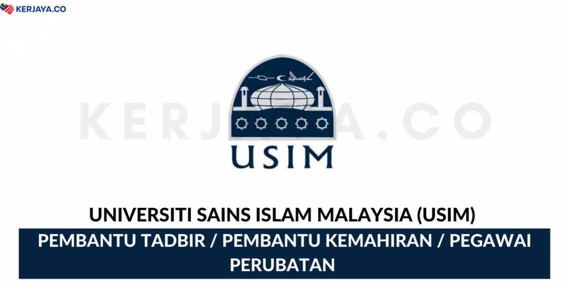 Jawatan Kosong Terkini Universiti Sains Islam Malaysia (USIM ...