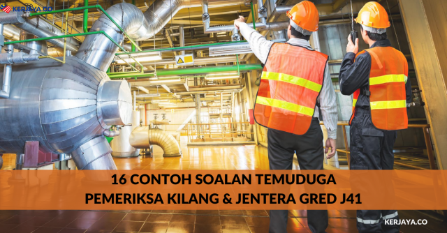 16 Contoh Soalan Temuduga Pemeriksa Kilang & Jentera Gred J41 – KERJAYA