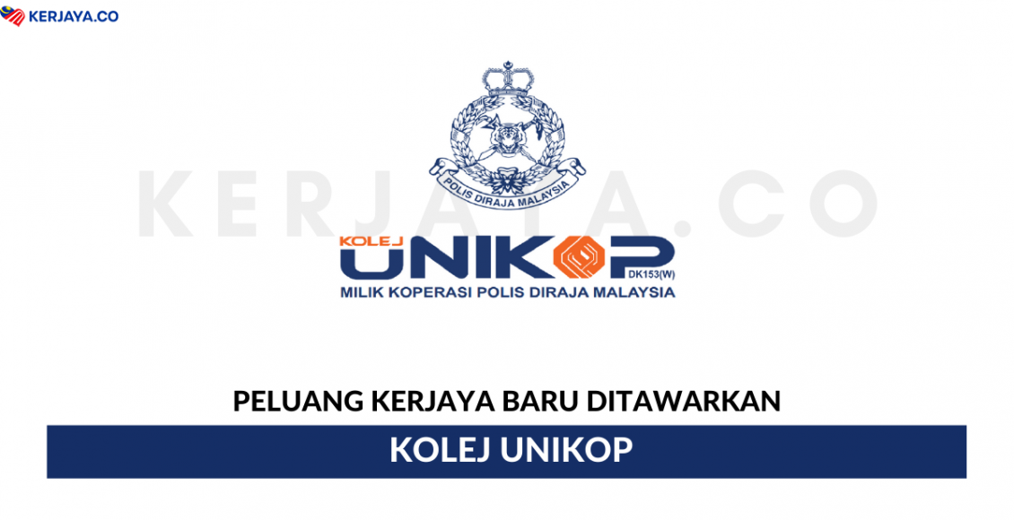Jawatan Kosong Terkini Kolej UNIKOP ~ Polis Bantuan • Kerja Kosong ...