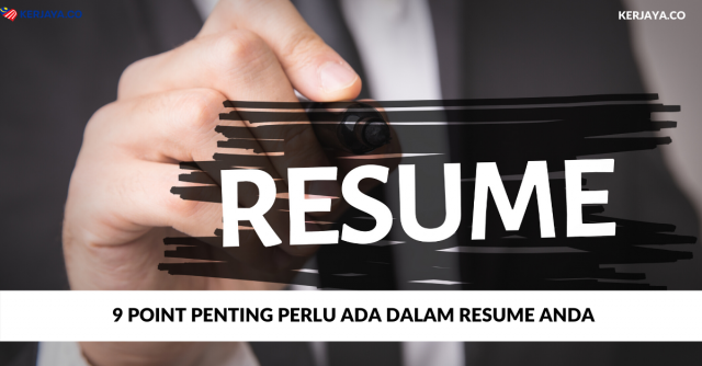 [Semakan] 9 Point Penting Perlu Ada Dalam Resume Anda – KERJAYA
