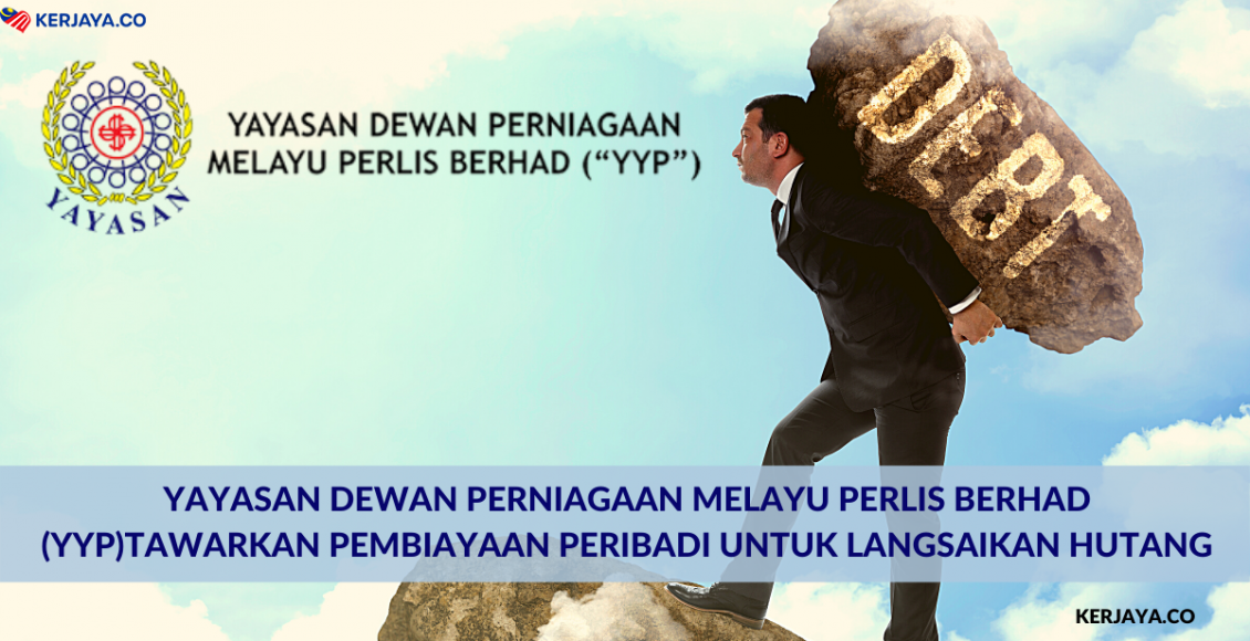 Yayasan Dewan Perniagaan Melayu Perlis Berhad (YYP)Tawarkan Pembiayaan Peribadi Untuk Langsaikan ...