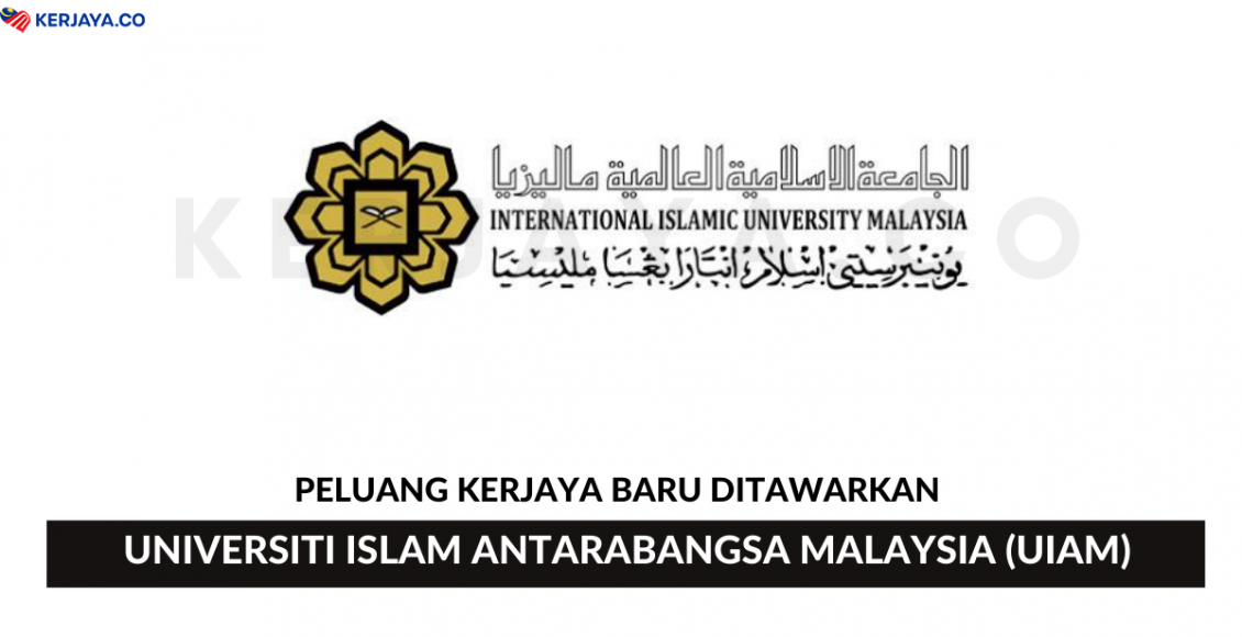 Jawatan Kosong Terkini Universiti Islam Antarabangsa Malaysia (UIAM ...