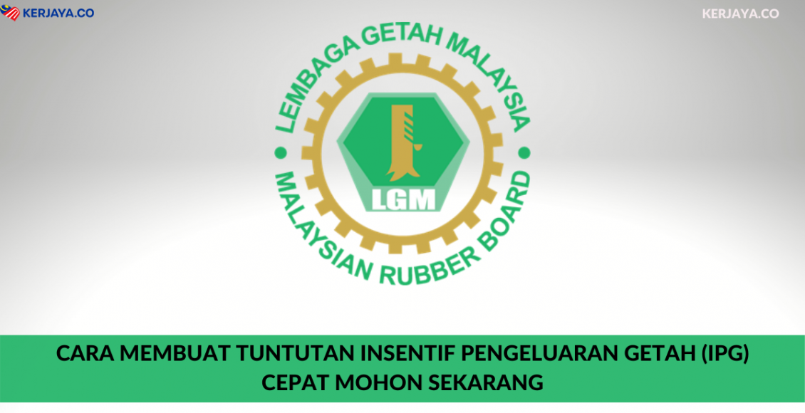 Cara Membuat Tuntutan Insentif Pengeluaran Getah (IPG). Cepat Mohon Sekarang