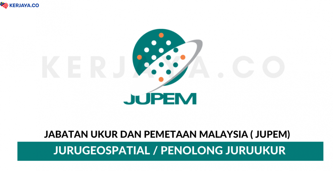 Jawatan Kosong Terkini Jabatan Ukur Dan Pemetaan Malaysia ( JUPEM ...
