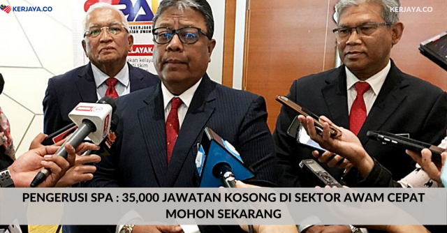 Pengerusi SPA : 35,000 Jawatan Kosong Di Sektor Awam Cepat Mohon ...