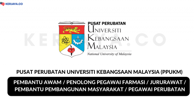 Pusat Perubatan Universiti Kebangsaan Malaysia (PPUKM) ~ Pembantu Awam ...