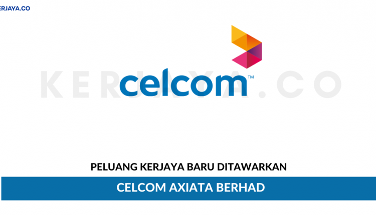 Celcom Axiata Berhad • Kerja Kosong Kerajaan