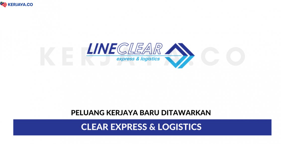 Jawatan Kosong Terkini Clear Express & Logistics • Kerja Kosong ...