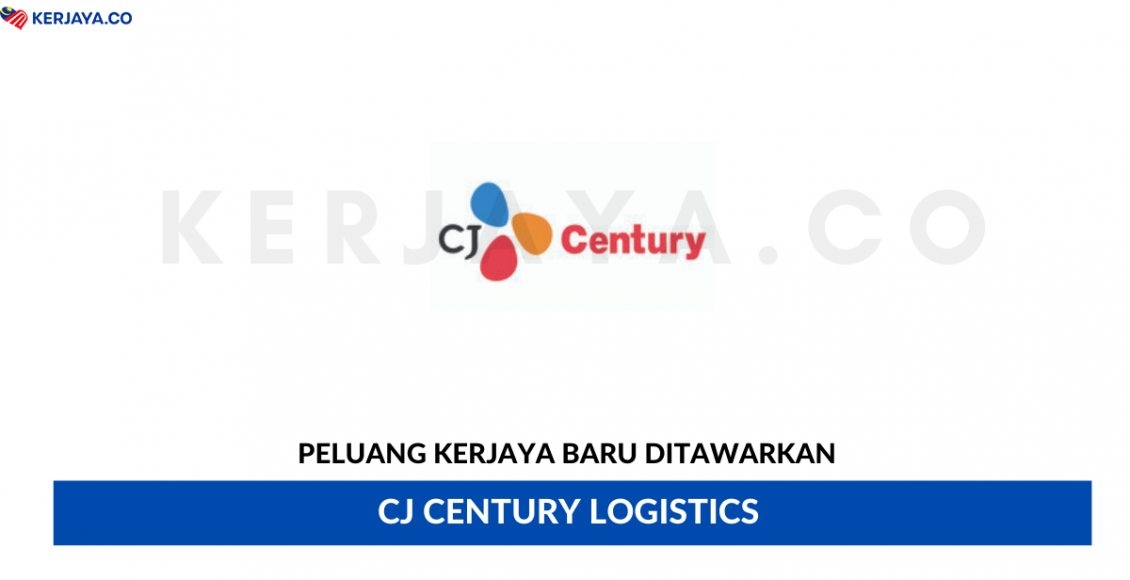 CJ Century Logistics Sdn Bhd • Kerja Kosong Kerajaan