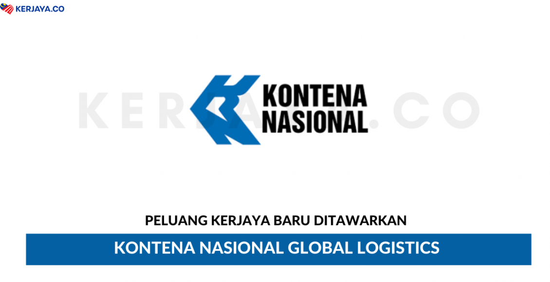 Kontena Nasional Global Logistics Sdn Bhd • Kerja Kosong Kerajaan