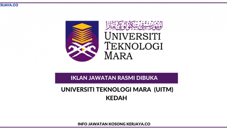 Universiti Teknologi Mara (UiTM)Kedah • Kerja Kosong Kerajaan