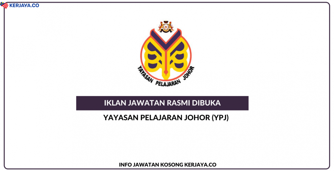 Jawatan Kosong Terkini Yayasan Pelajaran Johor (YPJ) • Kerja Kosong Kerajaan & Swasta