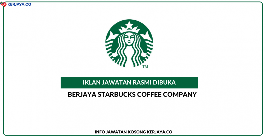 Jawatan Kosong Terkini Berjaya Starbucks Coffee Company • Kerja Kosong Kerajaan & Swasta