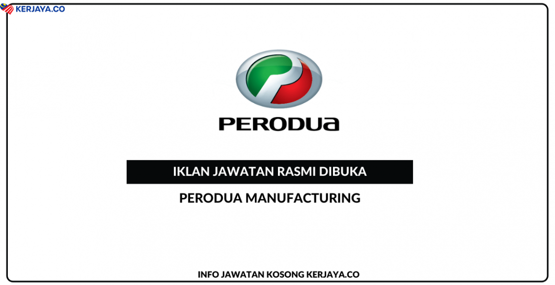 Jawatan Kosong Terkini Perodua Manufacturing • Kerja Kosong Kerajaan ...