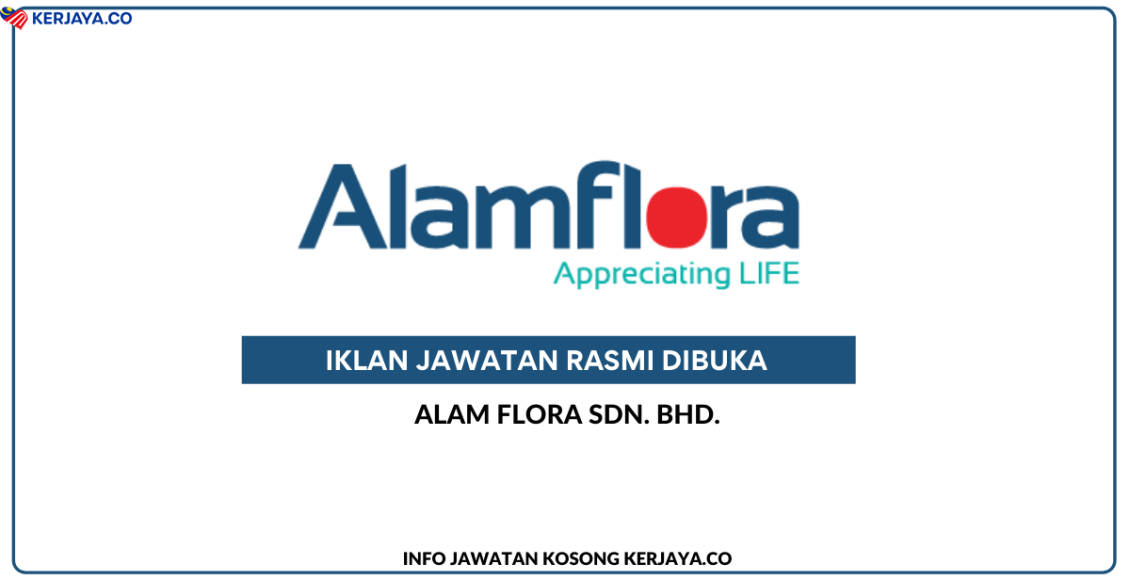 Jawatan Kosong Terkini Alam Flora • Kerja Kosong Kerajaan & Swasta