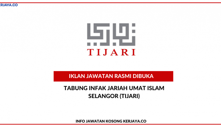 Tabung Infak Jariah Umat Islam Selangor (TIJARI) • Kerja Kosong Kerajaan