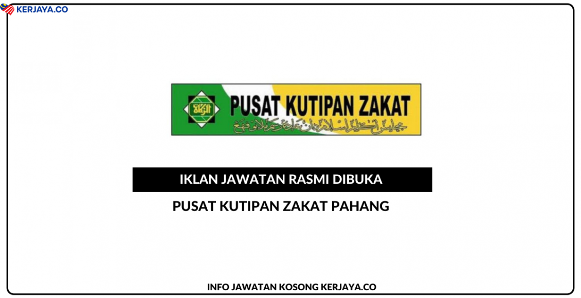 Jawatan Kosong Terkini Pusat Kutipan Zakat Pahang • Kerja Kosong Kerajaan & Swasta
