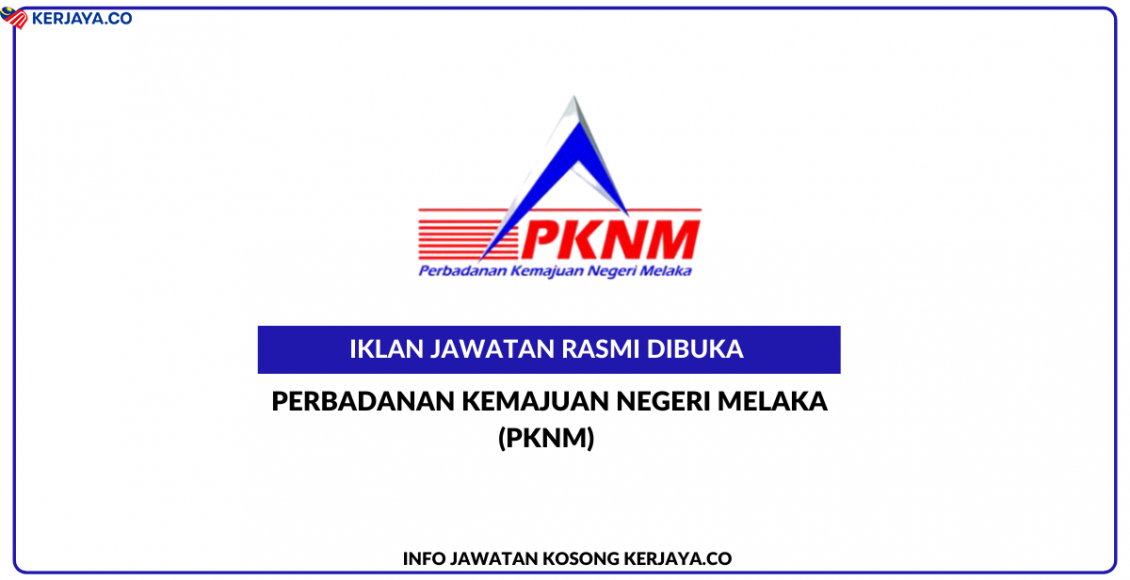 Jawatan Kosong Terkini Perbadanan Kemajuan Negeri Melaka (PKNM) • Kerja ...