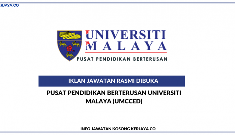 Pusat Pendidikan Berterusan Universiti Malaya (UMCCed) • Kerja Kosong ...
