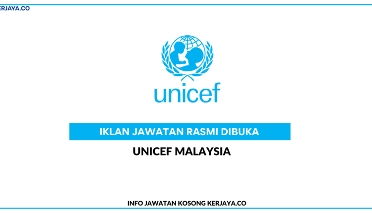 UNICEF Malaysia • Kerja Kosong Kerajaan