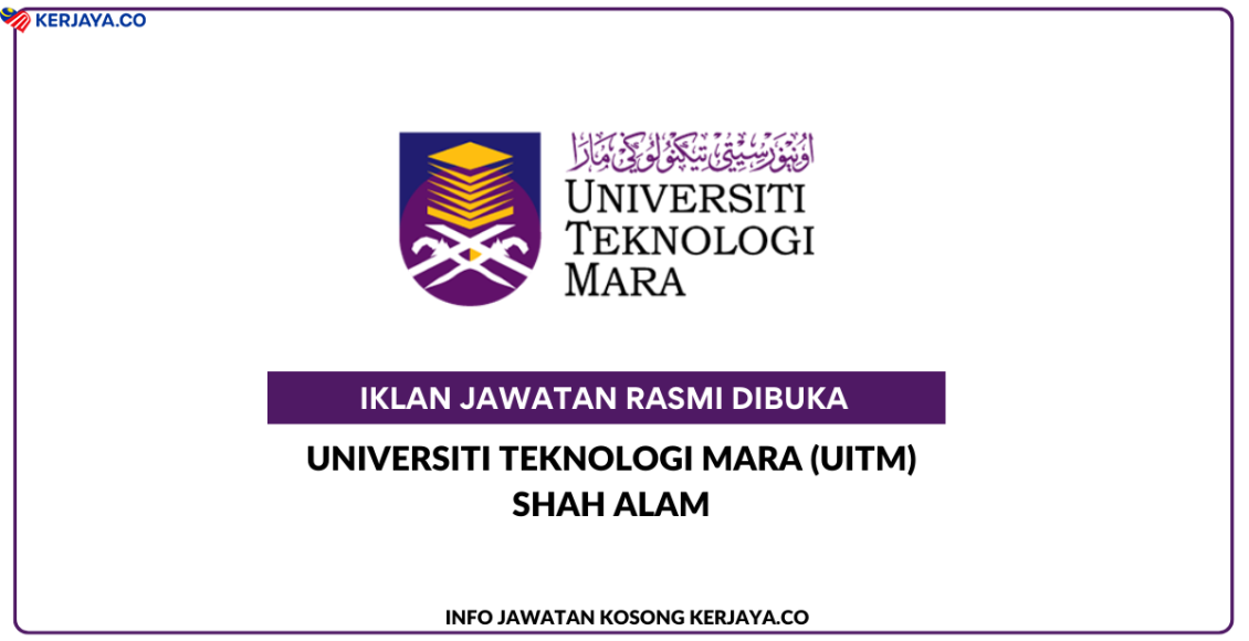 Jawatan Kosong Terkini Universiti Teknologi MARA (UiTM) Shah Alam • Kerja Kosong Kerajaan & Swasta