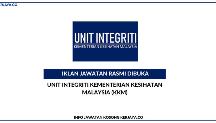 Unit Integriti Kementerian Kesihatan Malaysia (KKM) • Kerja Kosong Kerajaan